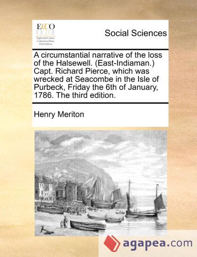 A CIRCUMSTANTIAL NARRATIVE OF THE LOSS OF THE HALSEWELL. (EAST-INDIAMAN ...