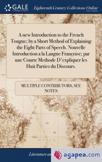 A NEW INTRODUCTION TO THE FRENCH TONGUE; BY A SHORT METHOD OF ...