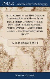 AN INTRODUCTION TO, OR A SHORT DISCOURSE CONCERNING, UNIVERSAL HISTORY ...