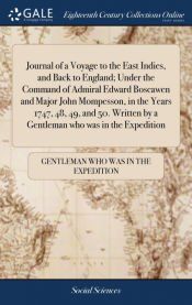 JOURNAL OF A VOYAGE TO THE EAST INDIES, AND BACK TO ENGLAND; UNDER THE ...