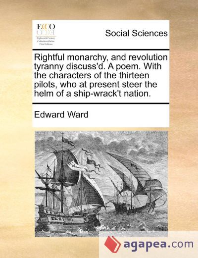 RIGHTFUL MONARCHY, AND REVOLUTION TYRANNY DISCUSS'D. A POEM. WITH THE ...