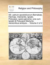 SS. PATRUM APOSTOLICORUM BARNABAE, HERMAE, CLEMENTIS, IGNATII ...