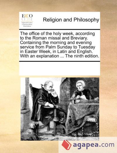 THE OFFICE OF THE HOLY WEEK, ACCORDING TO THE ROMAN MISSAL AND BREVIARY ...