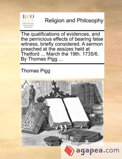 THE QUALIFICATIONS OF EVIDENCES, AND THE PERNICIOUS EFFECTS OF BEARING ...