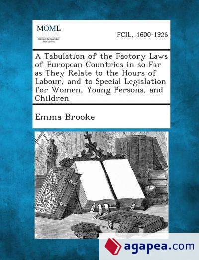 A TABULATION OF THE FACTORY LAWS OF EUROPEAN COUNTRIES IN SO FAR AS ...