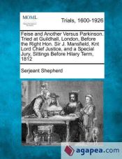 FEISE AND ANOTHER VERSUS PARKINSON. TRIED AT GUILDHALL, LONDON, BEFORE ...