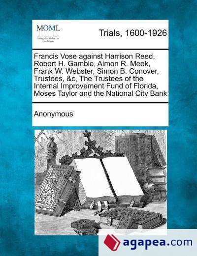 FRANCIS VOSE AGAINST HARRISON REED, ROBERT H. GAMBLE, ALMON R. MEEK ...