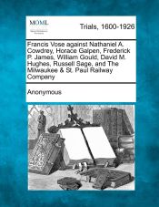 FRANCIS VOSE AGAINST NATHANIEL A. COWDREY, HORACE GALPEN, FREDERICK P ...