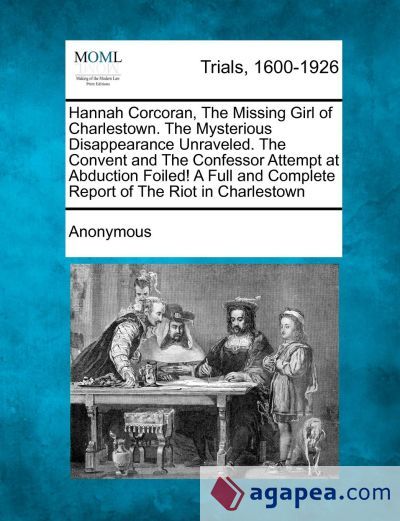 HANNAH CORCORAN, THE MISSING GIRL OF CHARLESTOWN. THE MYSTERIOUS ...