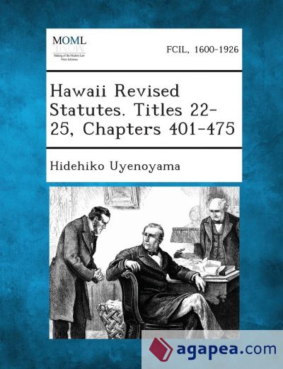 HAWAII REVISED STATUTES. TITLES 22-25, CHAPTERS 401-475 - HIDEHIKO ...