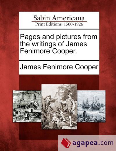 PAGES AND PICTURES FROM THE WRITINGS OF JAMES FENIMORE COOPER - JAMES ...