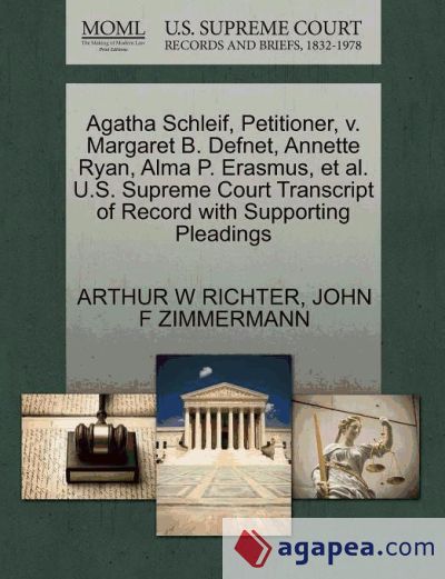 AGATHA SCHLEIF, PETITIONER, V. MARGARET B. DEFNET, ANNETTE RYAN, ALMA P ...