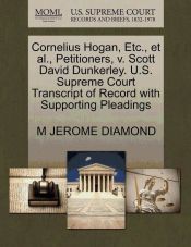 CORNELIUS HOGAN, ETC., ET AL., PETITIONERS, V. SCOTT DAVID DUNKERLEY. U ...