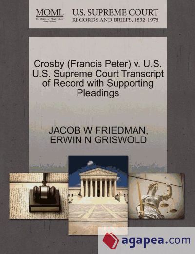 CROSBY (FRANCIS PETER) V. U.S. U.S. SUPREME COURT TRANSCRIPT OF RECORD ...