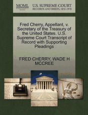 FRED CHERRY, APPELLANT, V. SECRETARY OF THE TREASURY OF THE UNITED ...