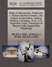 STATE OF MINNESOTA, PETITIONER, V. ROBERT MORFORD ADAMS, THE ADAMS ...