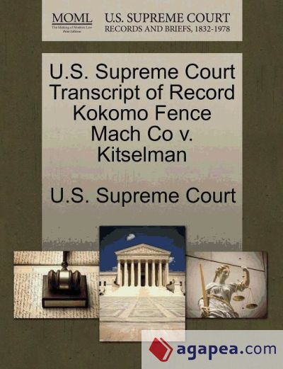 U.S. SUPREME COURT TRANSCRIPT OF RECORD KOKOMO FENCE MACH CO V ...