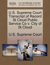 U.S. SUPREME COURT TRANSCRIPT OF RECORD ST CLOUD PUBLIC SERVICE CO V ...