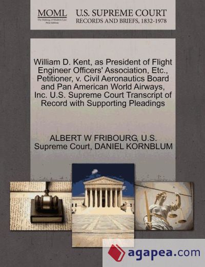 WILLIAM D. KENT, AS PRESIDENT OF FLIGHT ENGINEER OFFICERS' ASSOCIATION ...