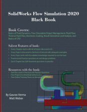 SOLIDWORKS FLOW SIMULATION 2020 BLACK BOOK - MATT WEBER GAURAV VERMA ...