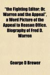 "THE FIGHTING EDITOR; OR, WARREN AND THE APPEAL", A WORD PICTURE OF THE ...