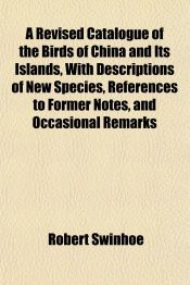 A REVISED CATALOGUE OF THE BIRDS OF CHINA AND ITS ISLANDS, WITH ...