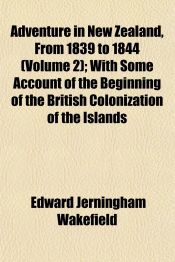 ADVENTURE IN NEW ZEALAND, FROM 1839 TO 1844 (VOLUME 2); WITH SOME ...