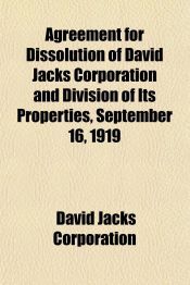 AGREEMENT FOR DISSOLUTION OF DAVID JACKS CORPORATION AND DIVISION OF ITS PROPERTIES, SEPTEMBER ...