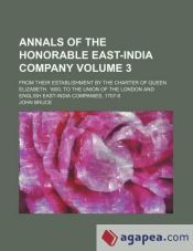 ANNALS OF THE HONORABLE EAST-INDIA COMPANY VOLUME 3; FROM THEIR ...