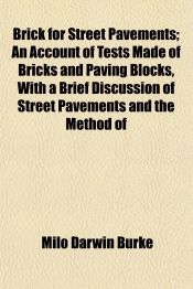 BRICK FOR STREET PAVEMENTS; AN ACCOUNT OF TESTS MADE OF BRICKS AND ...