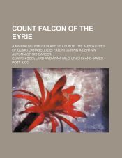 COUNT FALCON OF THE EYRIE; A NARRATIVE WHEREIN ARE SET FORTH THE ...