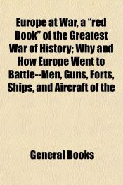 EUROPE AT WAR, A "RED BOOK" OF THE GREATEST WAR OF HISTORY; WHY AND HOW ...