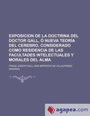 EXPOSICION DE LA DOCTRINA DEL DOCTOR GALL, O NUEVA TEORIA DEL CEREBRO ...