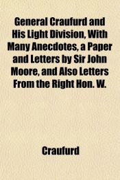 GENERAL CRAUFURD AND HIS LIGHT DIVISION, WITH MANY ANECDOTES, A PAPER ...