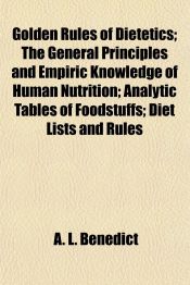 GOLDEN RULES OF DIETETICS; THE GENERAL PRINCIPLES AND EMPIRIC KNOWLEDGE ...