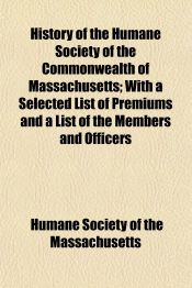 HISTORY OF THE HUMANE SOCIETY OF THE COMMONWEALTH OF MASSACHUSETTS ...