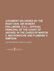JUDGMENT DELIVERED BY THE RIGHT HON. SIR ROBERT PHILLIMORE, D.C.L ...