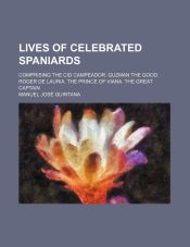 LIVES OF CELEBRATED SPANIARDS; COMPRISING THE CID CAMPEADOR. GUZMAN THE ...