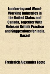 LUMBERING AND WOOD-WORKING INDUSTRIES IN THE UNITED STATES AND CANADA ...