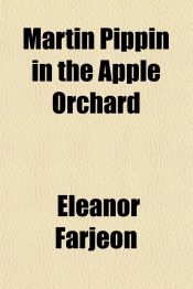 MARTIN PIPPIN IN THE APPLE ORCHARD - ELEANOR FARJEON - 9781150571527