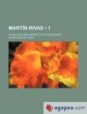 MARTIN RIVAS (1); NOVELA DE COSTUMBRES POLITICO-SOCIALES - ALBERTO ...