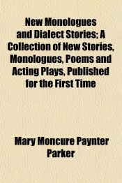 NEW MONOLOGUES AND DIALECT STORIES; A COLLECTION OF NEW STORIES ...