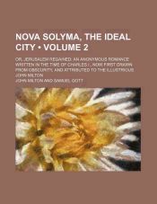 NOVA SOLYMA, THE IDEAL CITY (VOLUME 2); OR, JERUSALEM REGAINED AN ...