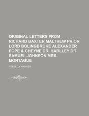 ORIGINAL LETTERS FROM RICHARD BAXTER MALTHEW PRIOR LORD BOLINGBROKE ...