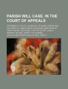PARISH WILL CASE, IN THE COURT OF APPEALS; STATEMENT OF FACTS, ON ...