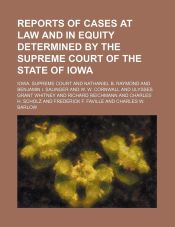 REPORTS OF CASES AT LAW AND IN EQUITY DETERMINED BY THE SUPREME COURT OF THE STATE OF IOWA ...