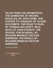 TALES FROM THE DRAMATISTS (VOLUME 2); THE GAMESTER, BY EDWARD MOORE ...