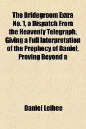 THE BRIDEGROOM EXTRA NO. 1, A DISPATCH FROM THE HEAVENLY TELEGRAPH ...