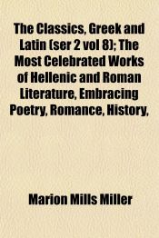 THE CLASSICS, GREEK AND LATIN (SER 2 VOL 8); THE MOST CELEBRATED WORKS ...