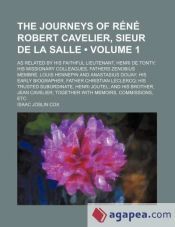 THE JOURNEYS OF RENE ROBERT CAVELIER, SIEUR DE LA SALLE (VOLUME 1); AS ...